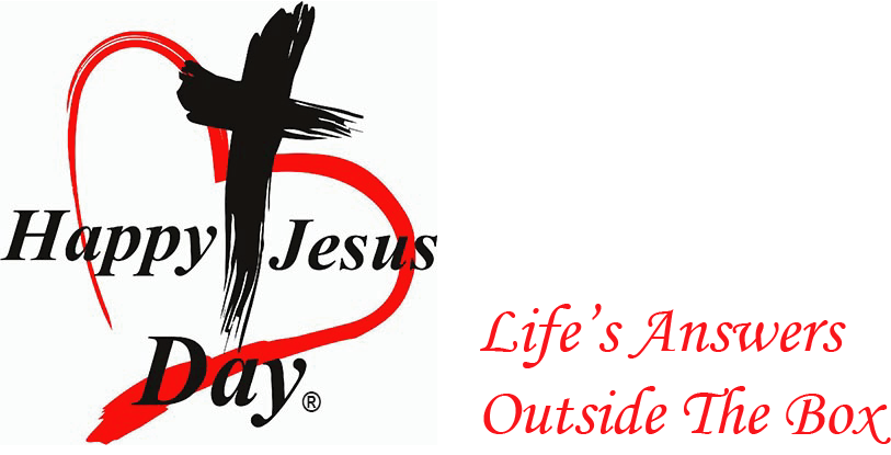 Happy Jesus Day – Life’s Answers Outside The Box